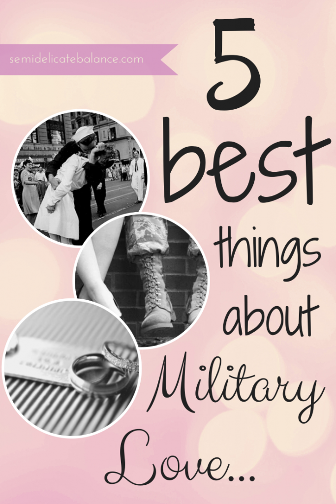 5 Best Things About Military Love - A Semi-Delicate Balance