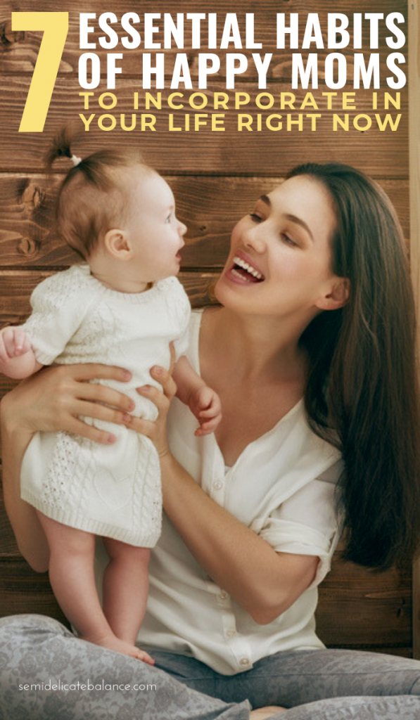 7 Essential Habits Of Happy Moms To Incorporate In Your Life Right Now
