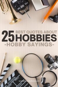 25 Best Handy Quotes About Hobbies - Hobby Sayings